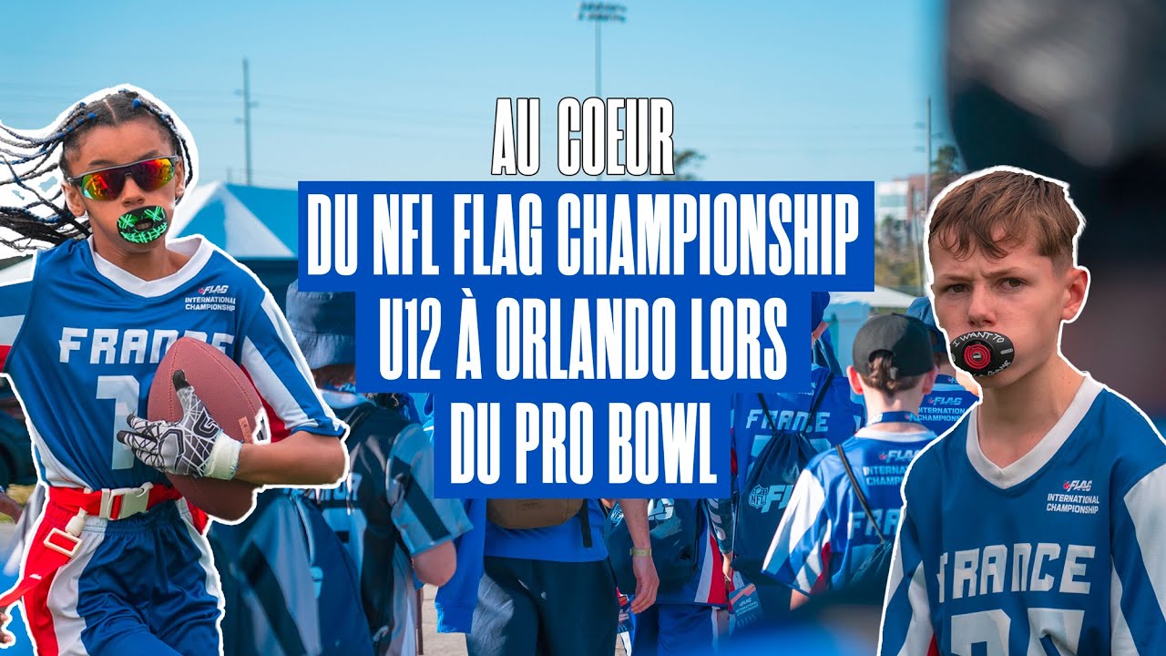 NFL FLAG CHAMPIONSHIP U12 - AU COEUR DE L'ÉQUIPE DE FRANCE - YouTube
