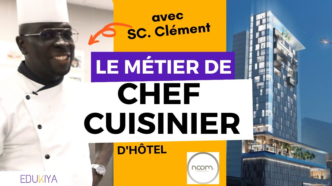 Le métier de Chef Cuisinier dans l'hôtellerie avec Chef Clément - YouTube