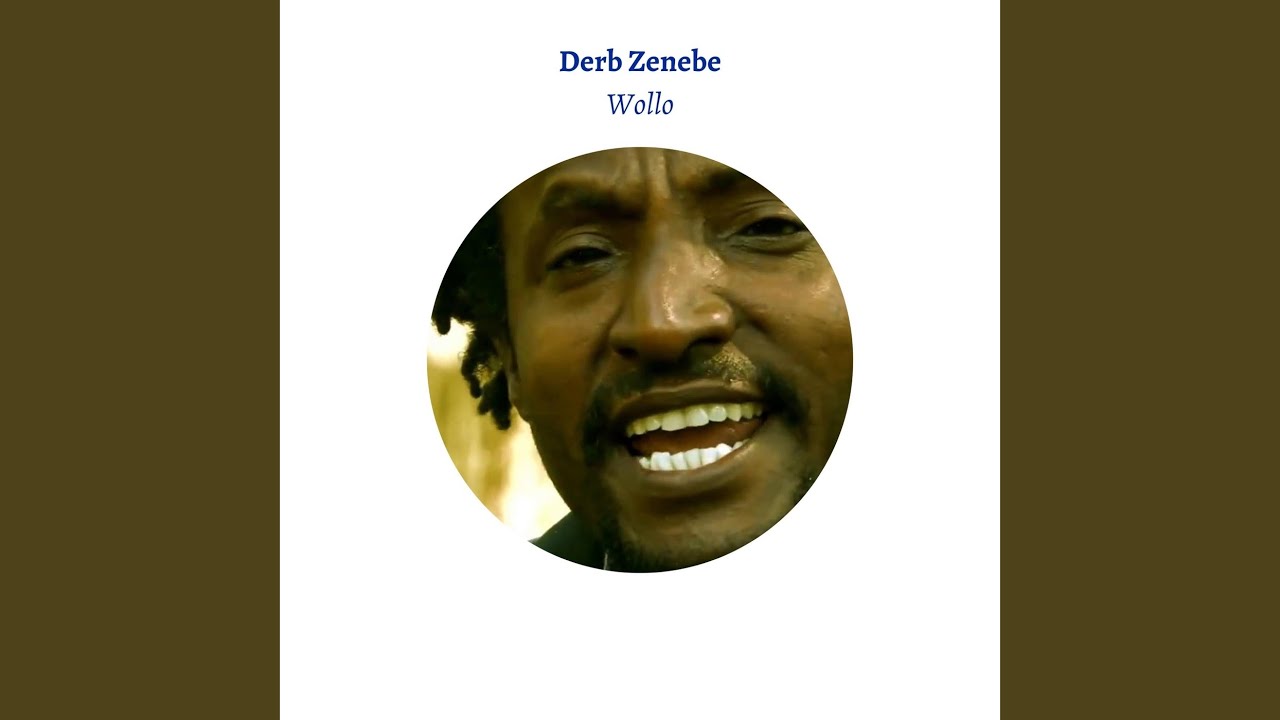 Wollo - Derb Zenebe: Song Lyrics, Music Videos & Concerts