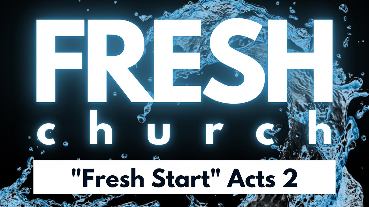 Fresh Church: "Fresh Start Acts" 2 - YouTube