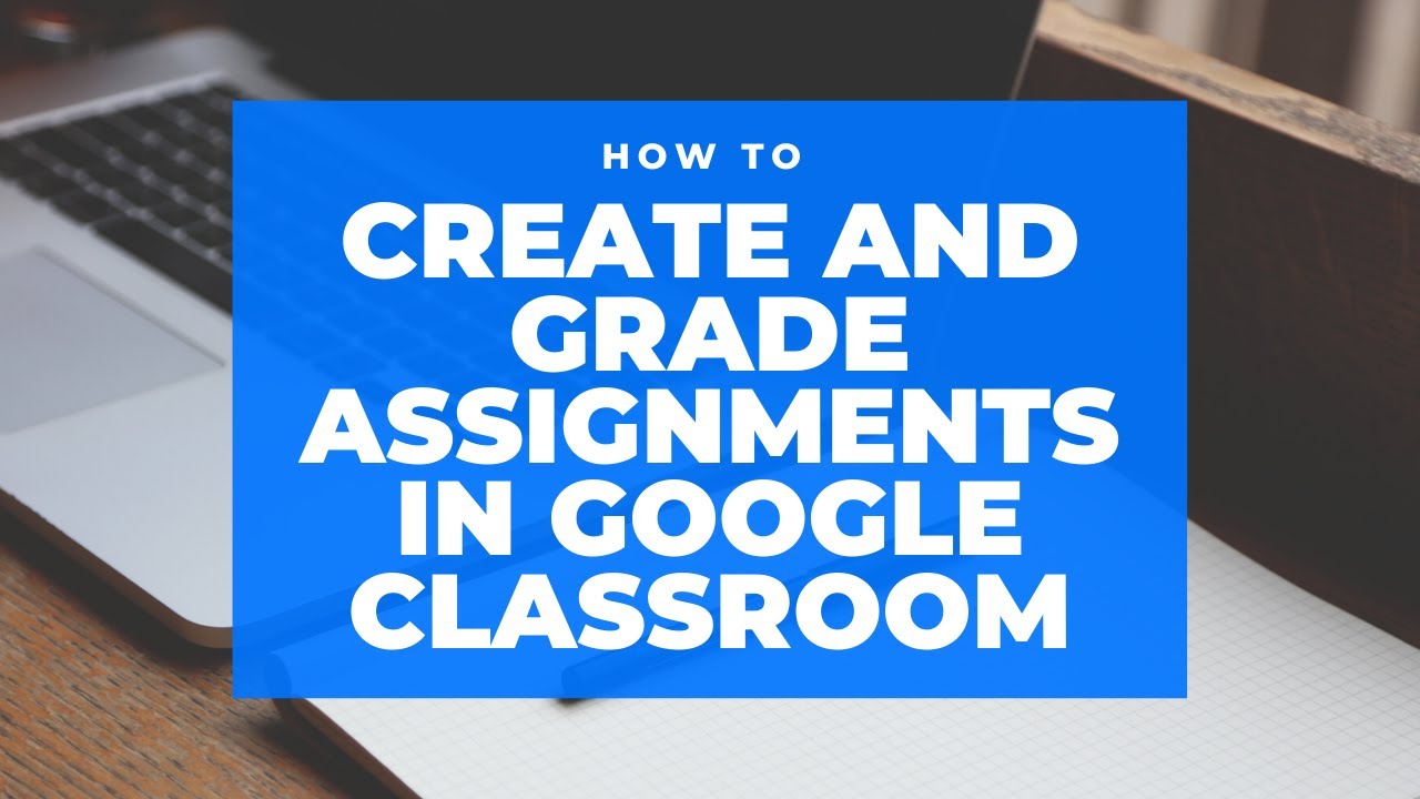How to Create and Grade Assignments in Google Classroom - YouTube