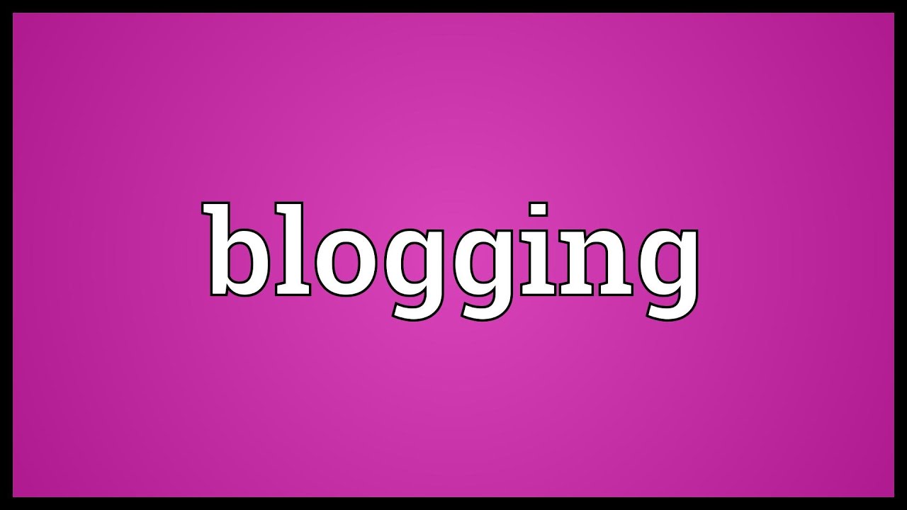 Blogging Meaning - YouTube