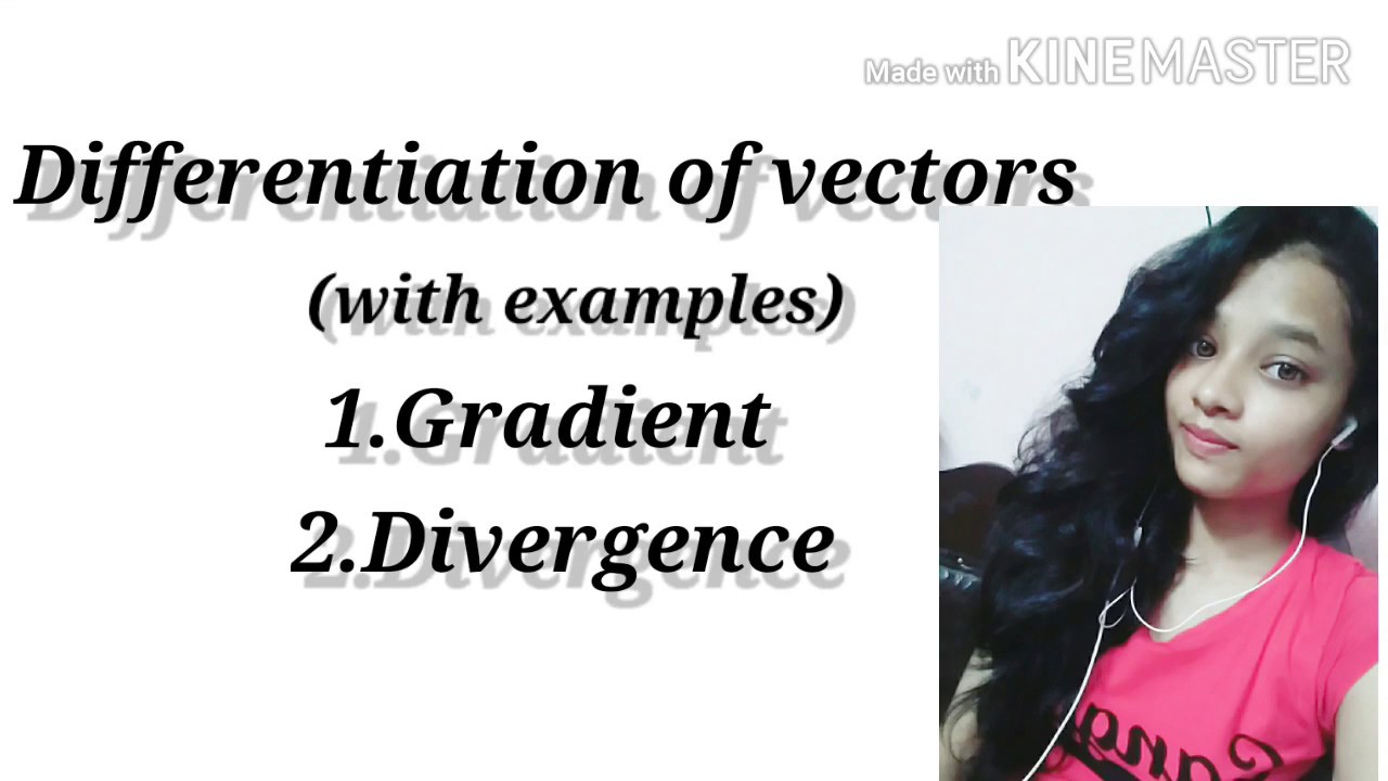 Differentiation of vectors - Gradient and Divergence with examples ...