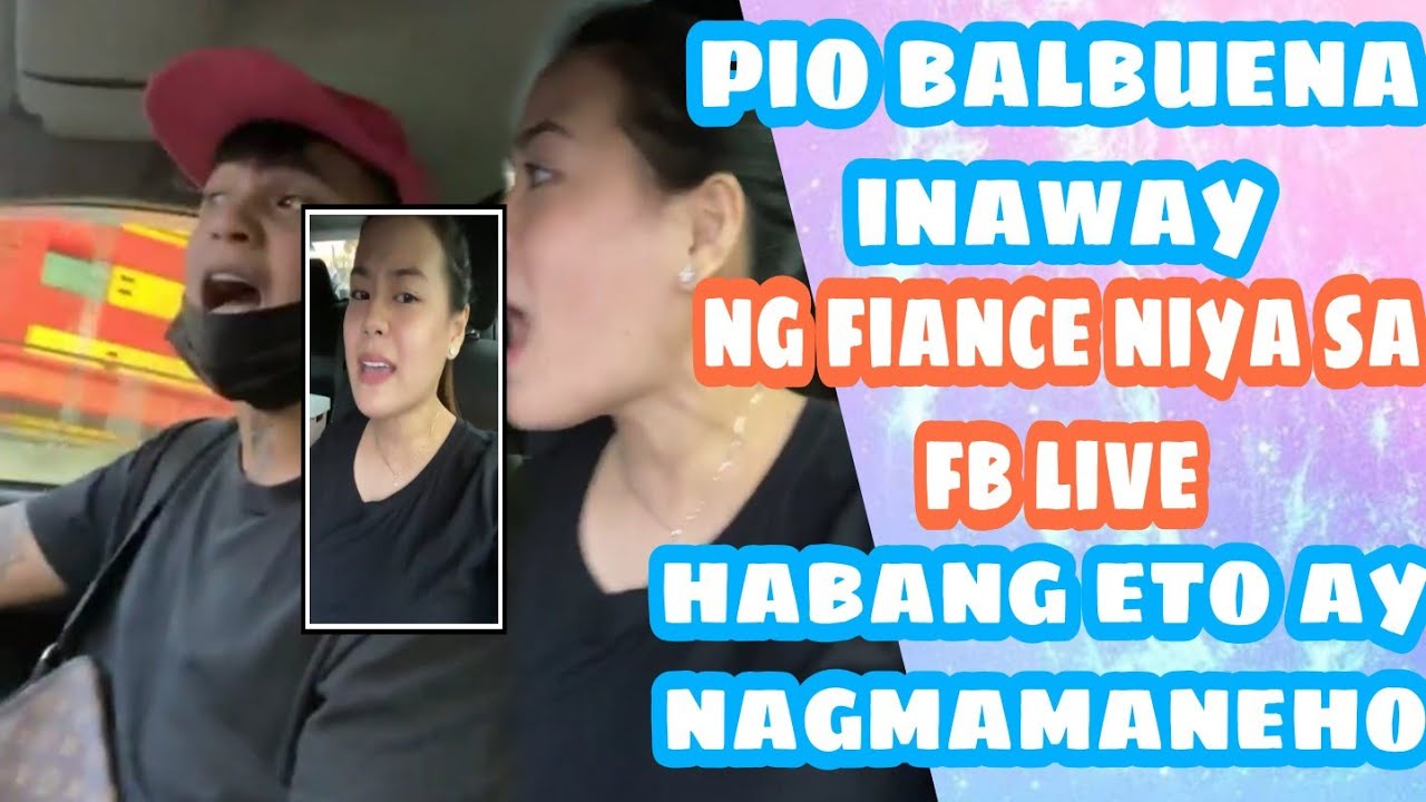 PIO BALBUENA INAWAY NG FIANCE NIYA SA FB LIVE HABANG SIYA AY NAGDADRIVE ...