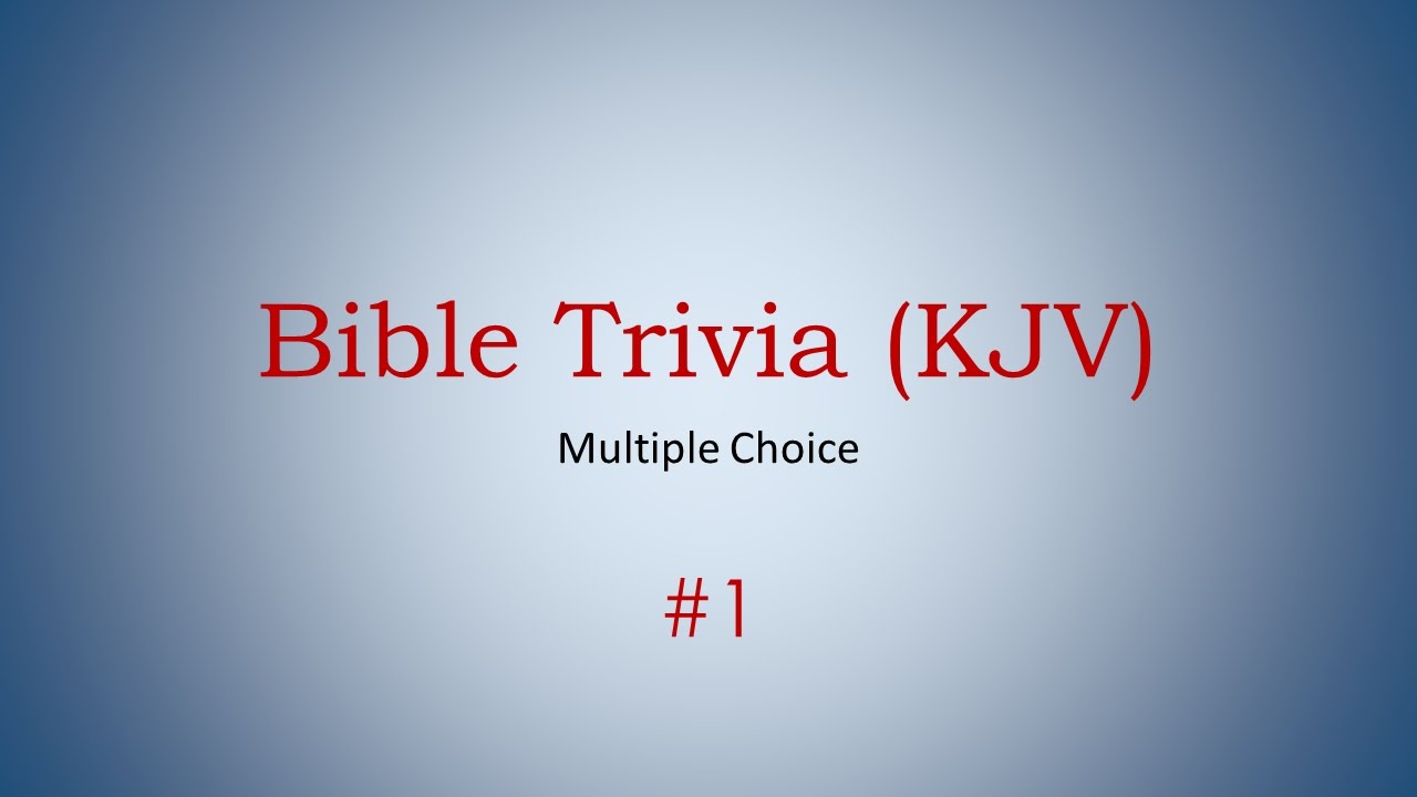 1 KJV Bible Trivia Multiple Choice YouTube 1-kjv-bible-trivia-multiple-choice-youtube