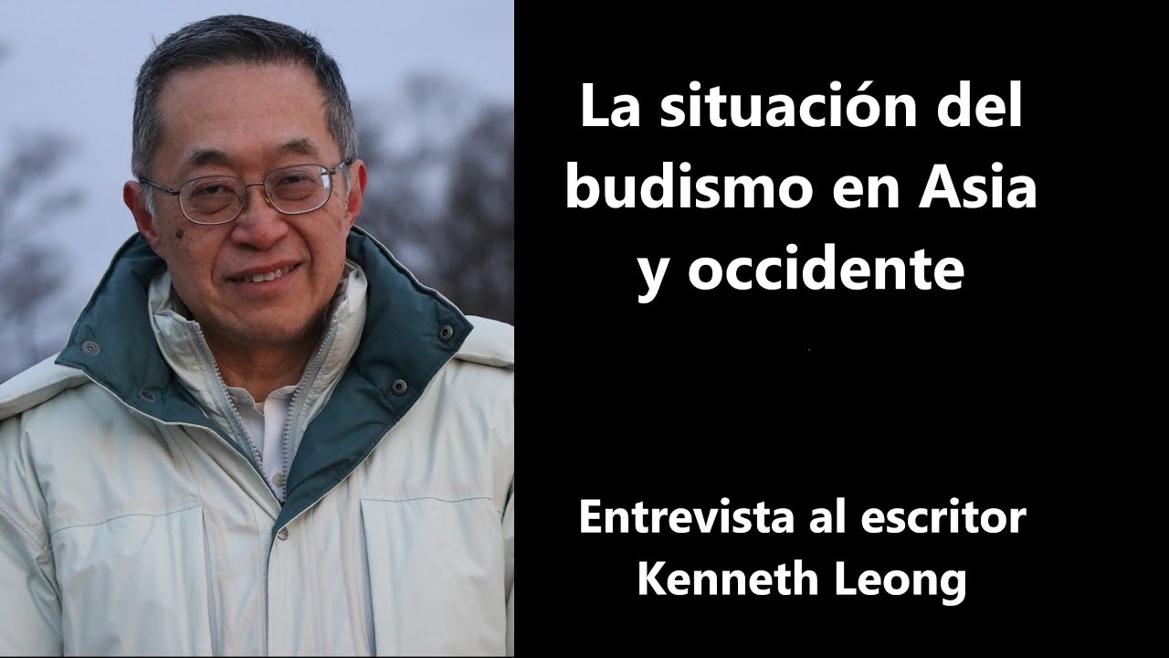 La situación del budismo en Asia y Occidente (entrevista a Ken Leong ...