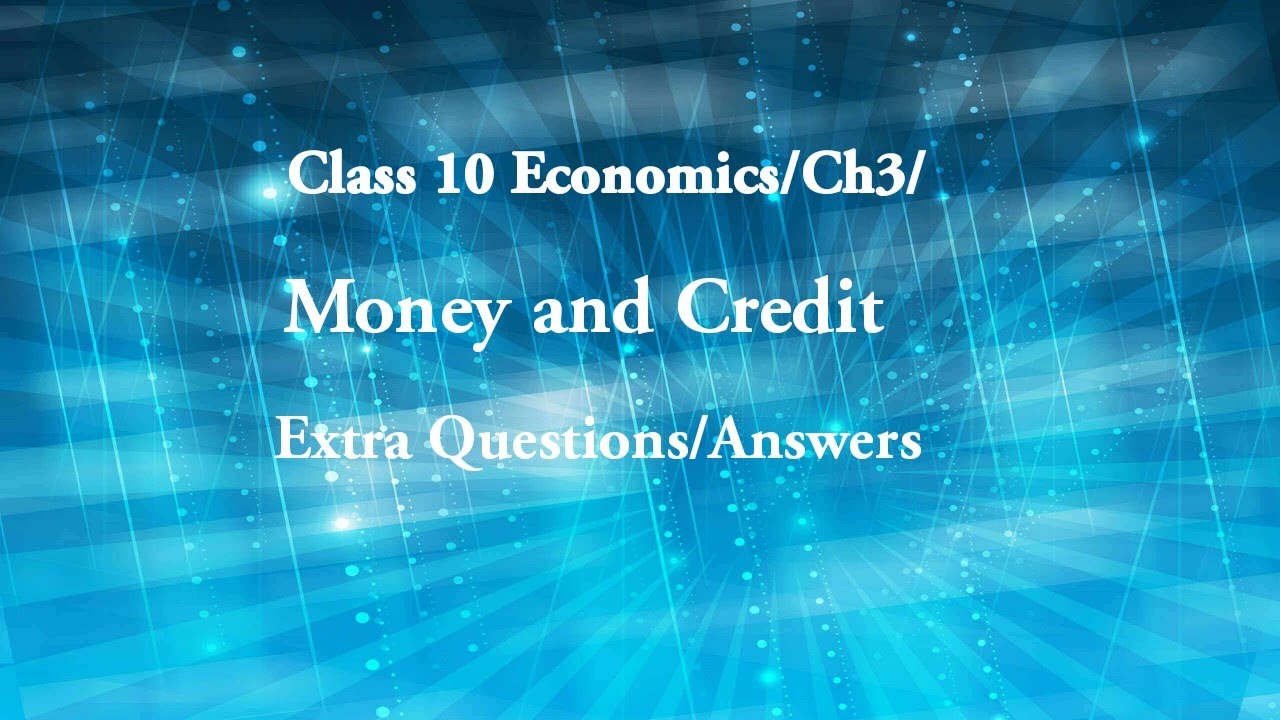 Class 10 Economics Ch3 Money Credit Extra Questions Answers YouTube class-10-economics-ch3-money-credit-extra-questions-answers-youtube
