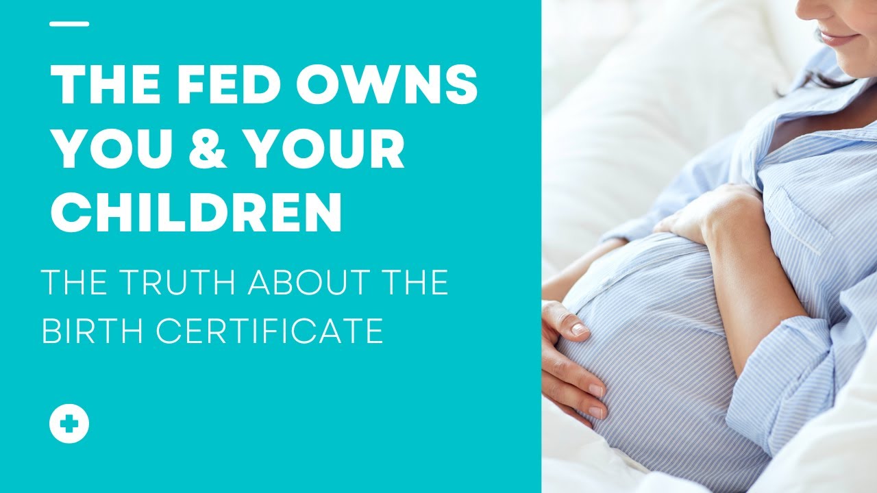 THE FEDS OWN YOU & YOUR CHILREN: THE TRUTH ABOUT THE BIRTH CERTIFICATE ...