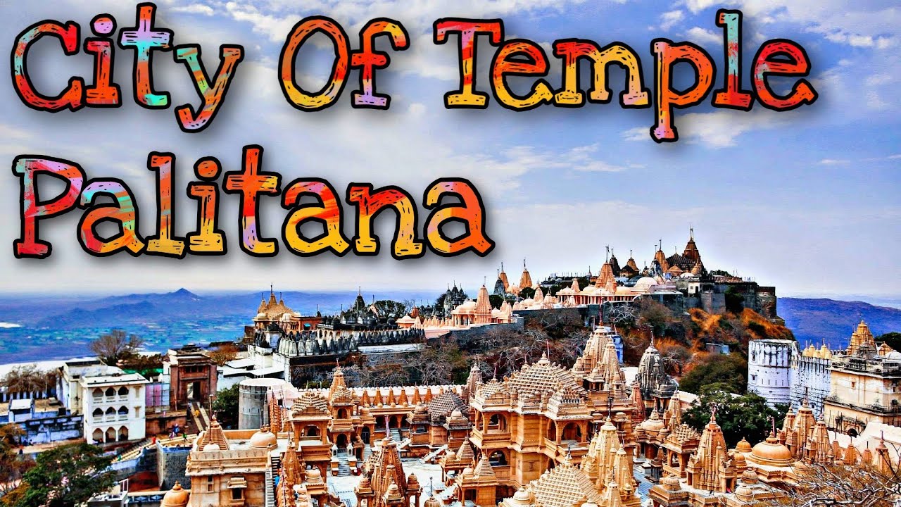Palitana City Of Temple | Mount Shetrunjaya | Shetrunjay Dam | Bagdana ...