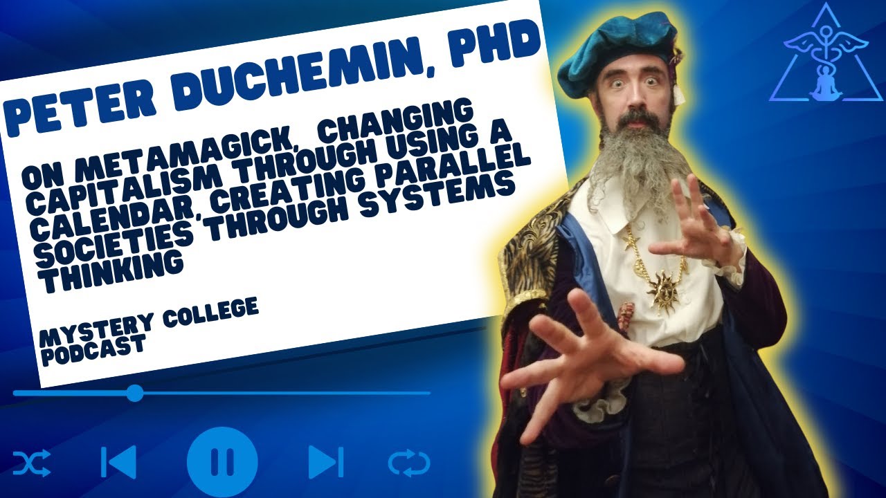 Peter Duchemin, Phd On Metamagick, Changing Capitalism Through ...