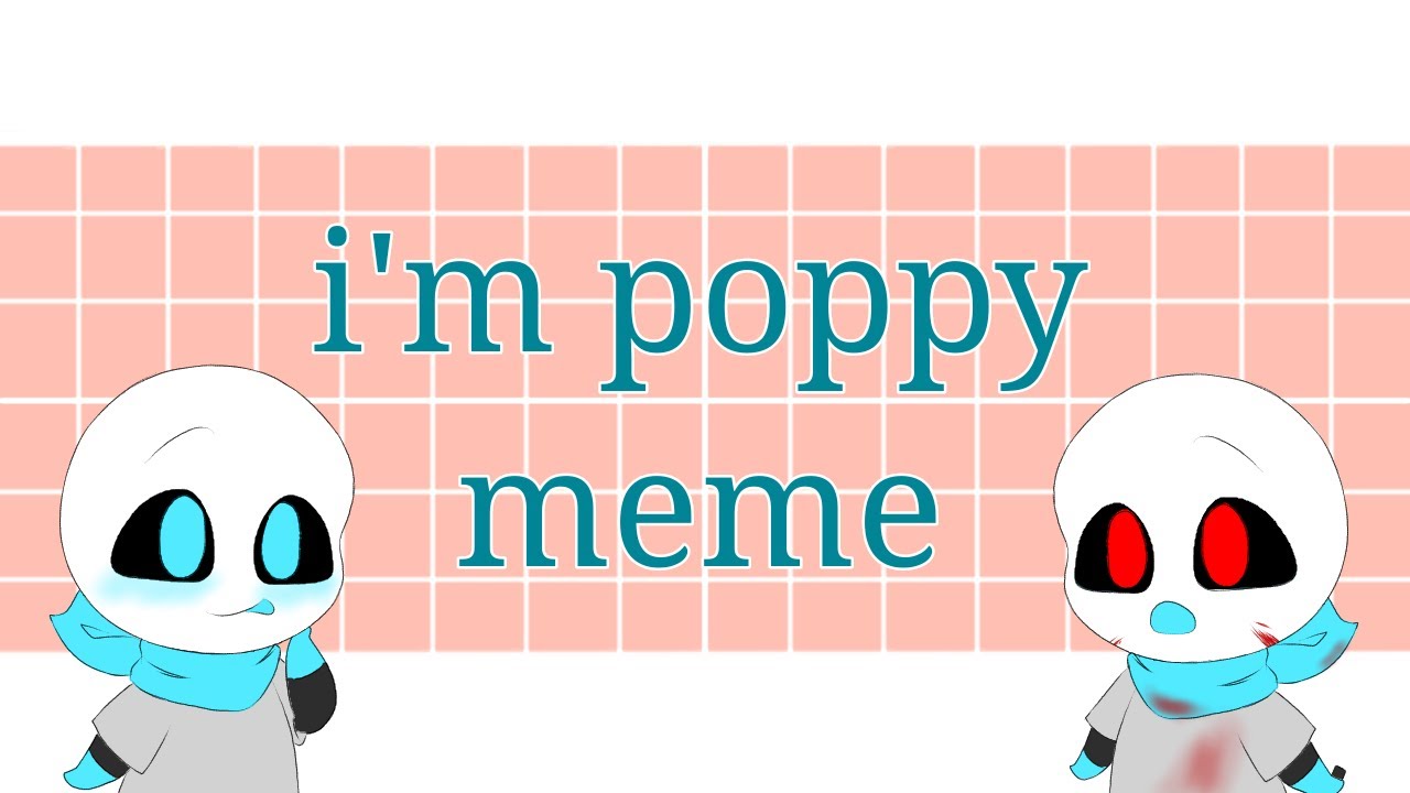 I'm poppy meme|| fallen!star AU|| blueberry|| yandere!blueberry|| sans ...