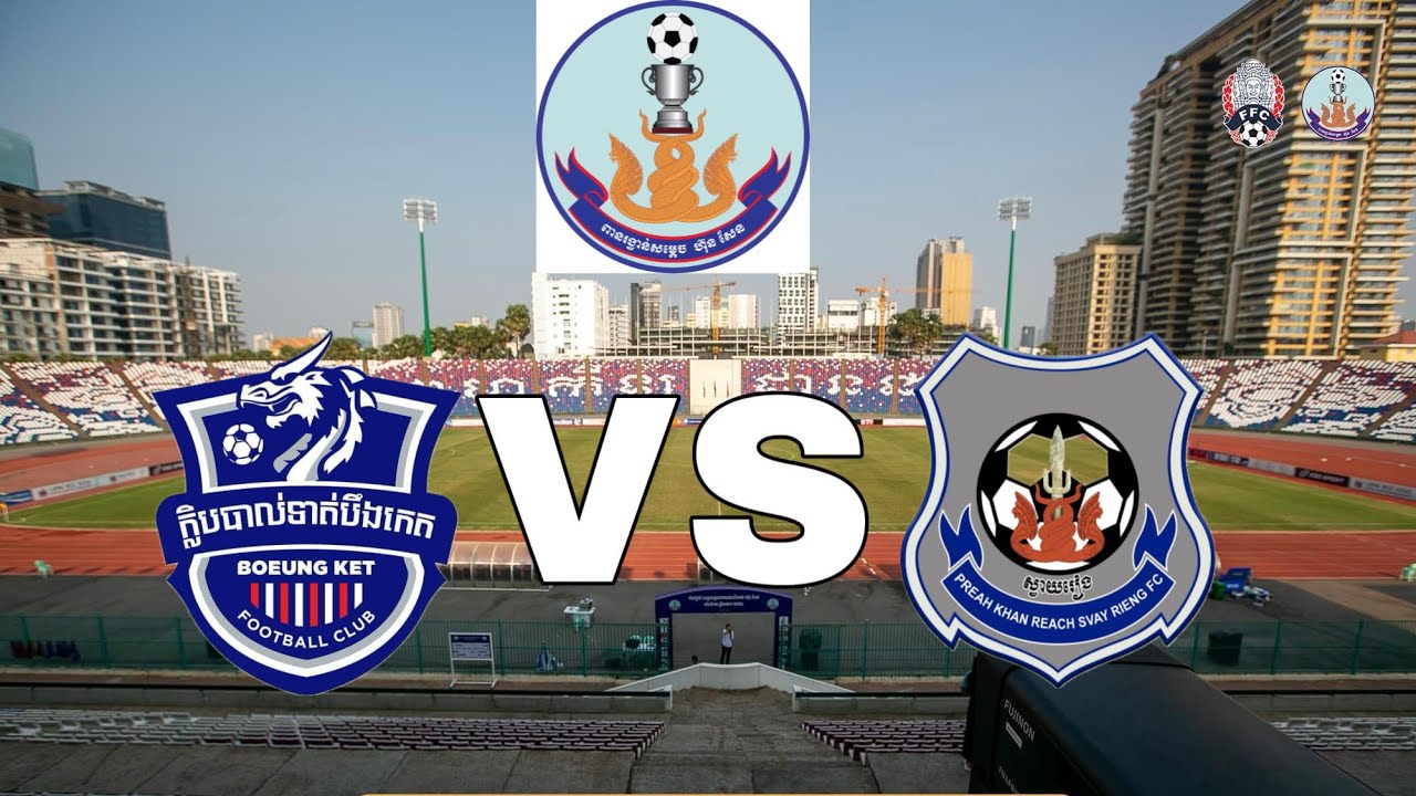 Highlight: Boeung Ket FC ( 1:3 ) Preah Khan Reach Svay Rieng FC | Hun Sen Cup | - YouTube