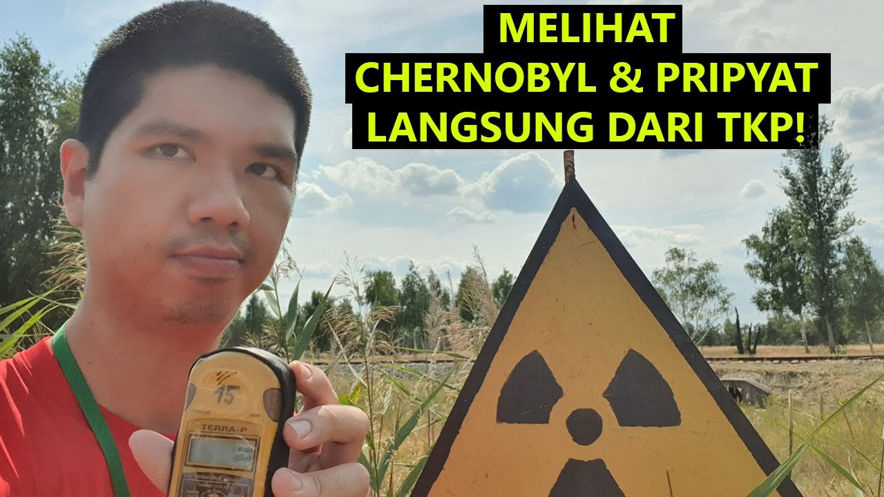 MELIHAT DAMPAK RADIASI NUKLIR DI CHERNOBYL & KOTA HANTU PRIPYAT DARI ...