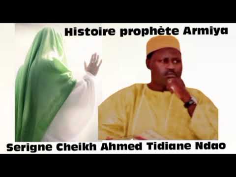 Histoire prophète Armiya par Serigne Cheikh Ahmed Tidiane Ndao