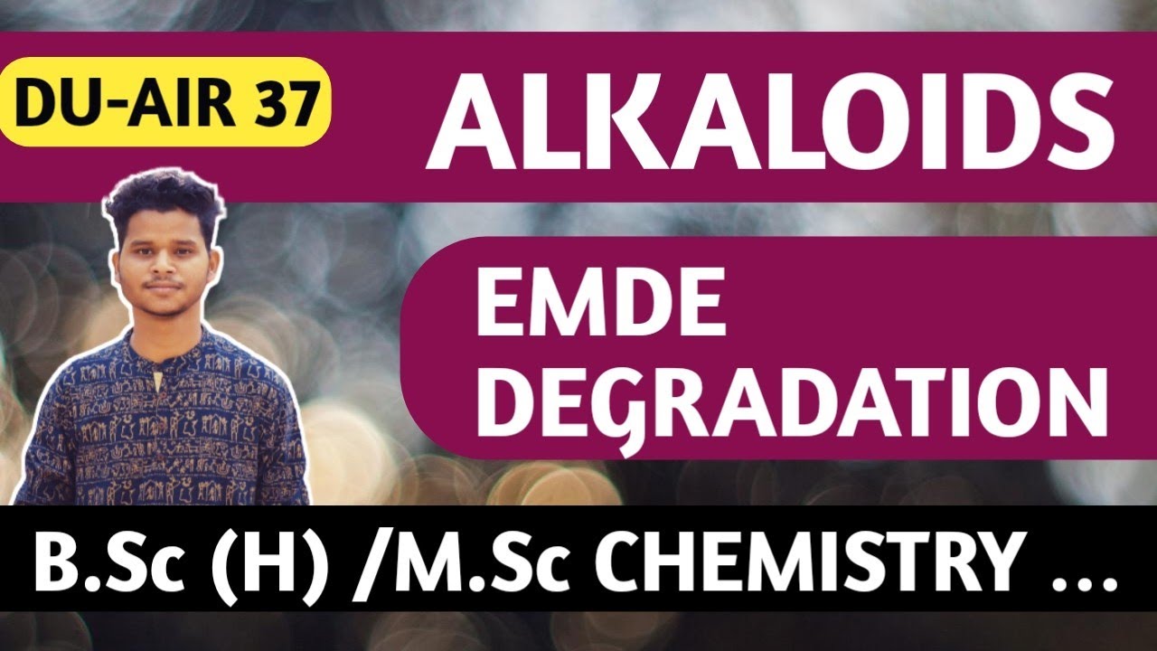 ALKALOIDS || EMDE DEGRADATION || BSC MSC CHEMISTRY - YouTube