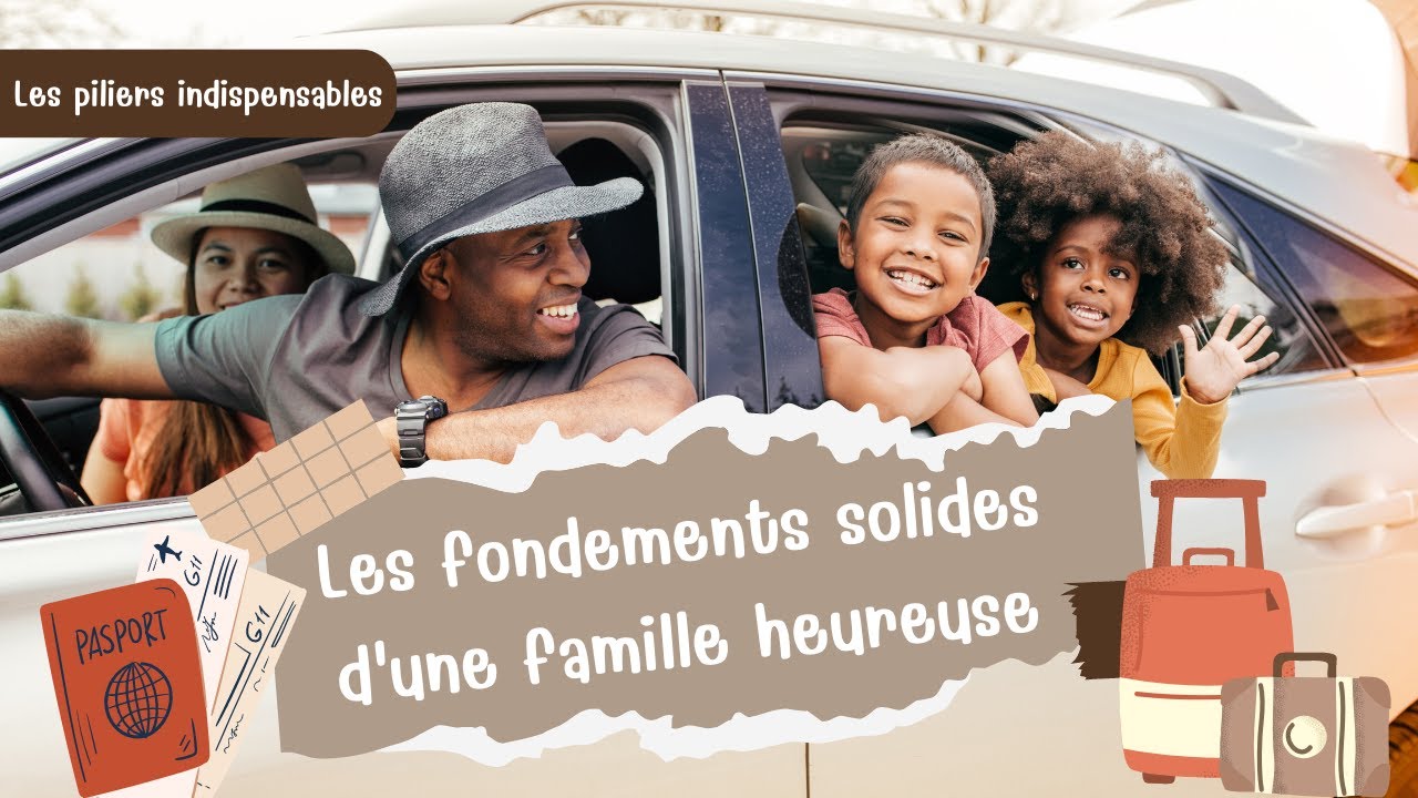 Construire une famille forte : les valeurs essentielles - YouTube