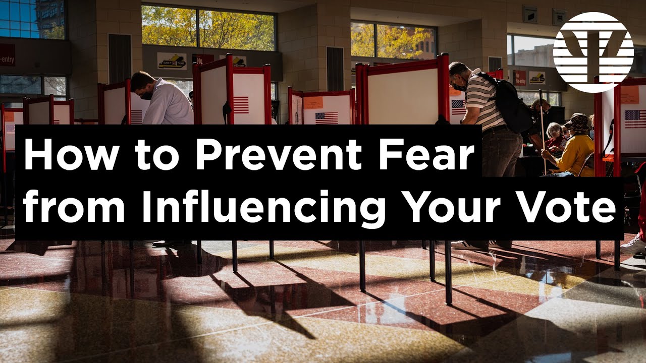 How to Prevent Fear from Influencing Your Vote - YouTube