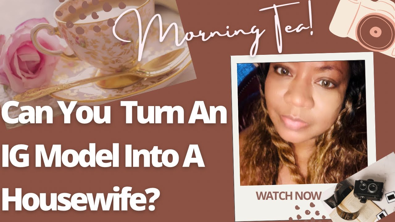 Morning Tea! Can You Turn An IG Model Into A Housewife? - YouTube