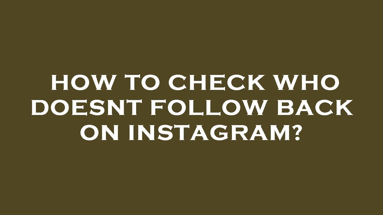 How to check who doesnt follow back on instagram? - YouTube