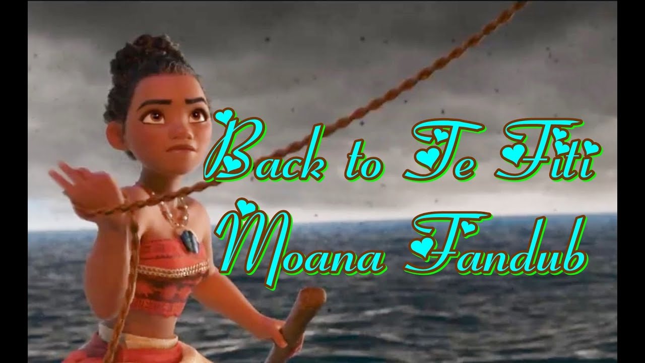 Moana ~ Back to Te Fiti ~ Moana Fandub HD (1080p) - YouTube