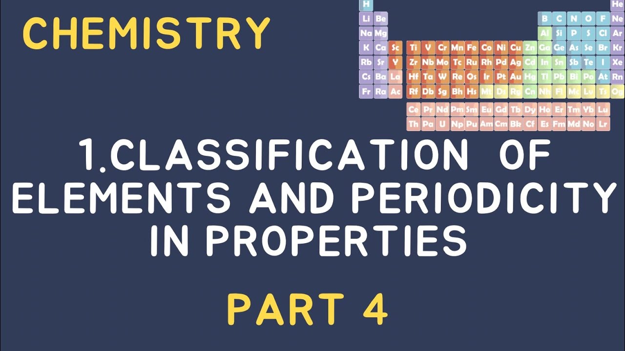 Classification of Elements and Periodicity in Properties | Class 11 ...