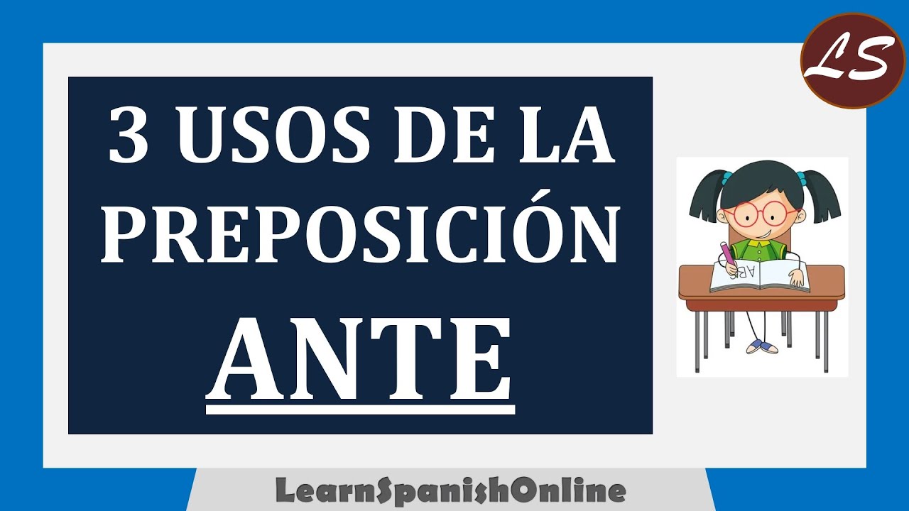 3 Usos de la Preposición ANTE - Aprender Español con Ejemplos - YouTube