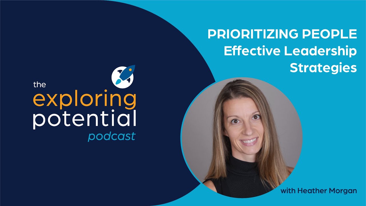 Prioritizing People: Effective Leadership Strategies with Heather ...