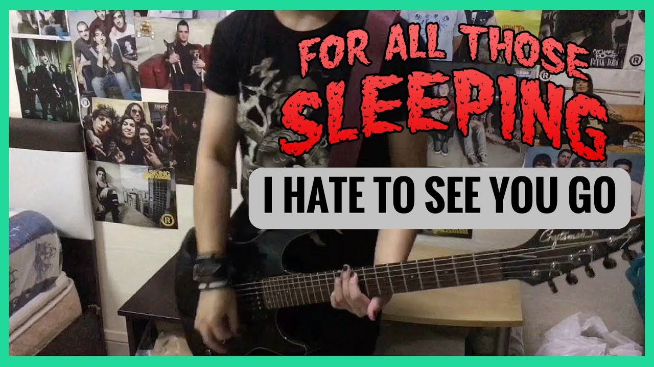 For All Those Sleeping I Hate To See You Go Guitar Cover Youtube