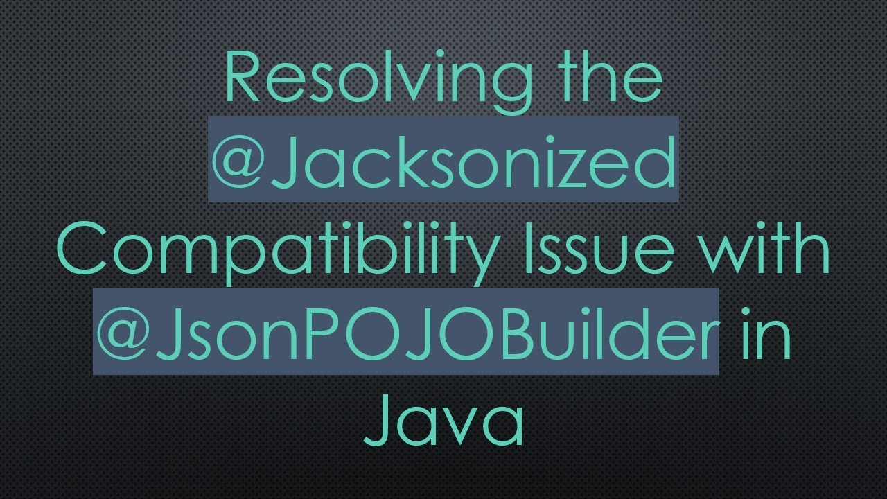 Resolving the @Jacksonized Compatibility Issue with @JsonPOJOBuilder in ...