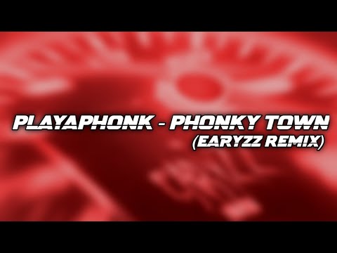 PlayaPhonk - Phonky Town (Earyzz Remix) - YouTube