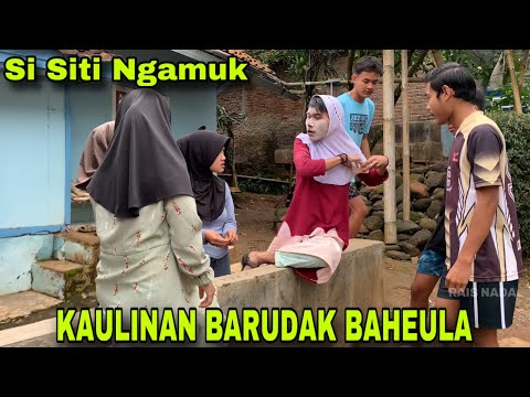 Si Siti Ngamuk || KAULINAN BARUDAK BAHEULA