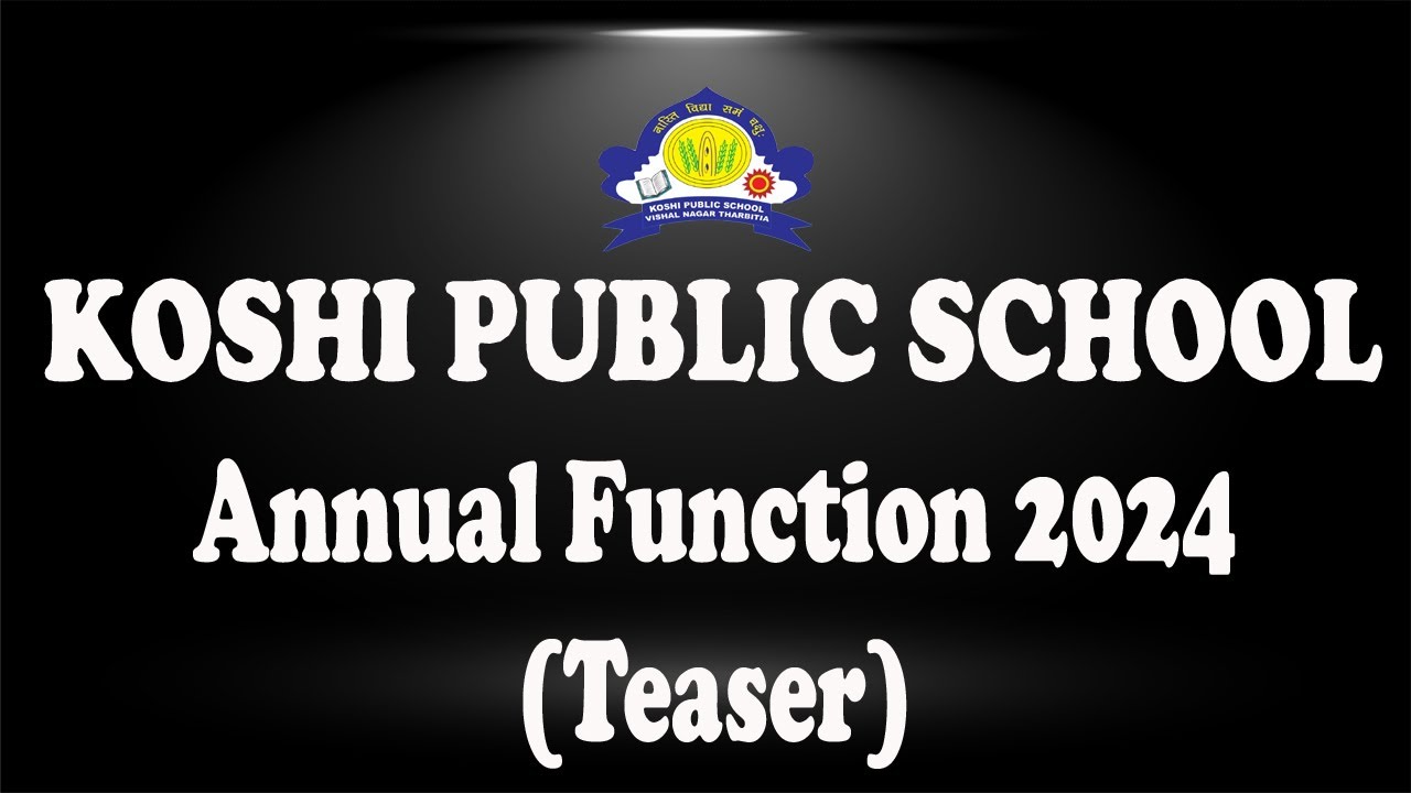 Annual function 2024 (Teaser) - KOSHI PUBLIC SCHOOL. - YouTube