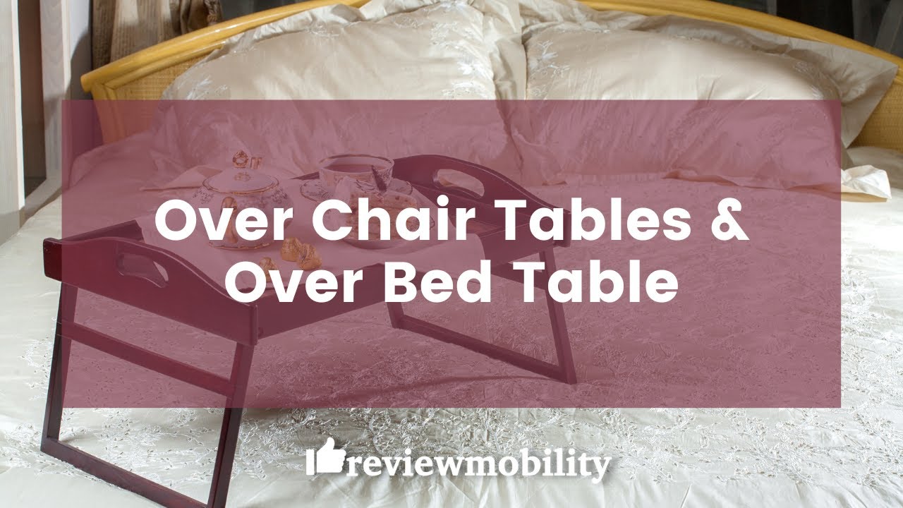 Learn about Over Chair Tables & Over Bed Table - YouTube