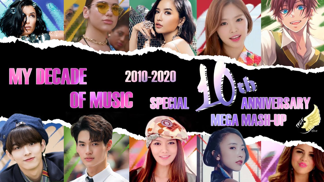 MY DECADE OF MUSIC | 10TH YEAR ANNIVERSARY MEGA MASHUP // 100+ SONGS ...