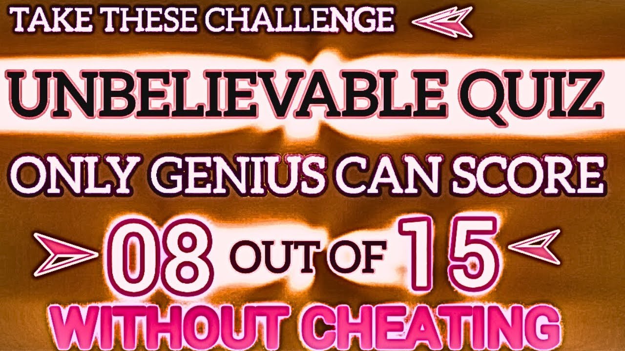 UNBELIEVABLE QUIZ: ONLY GENIUSES CAN GET 8 OUT OF 15 - ARE YOU READY 🔥# ...