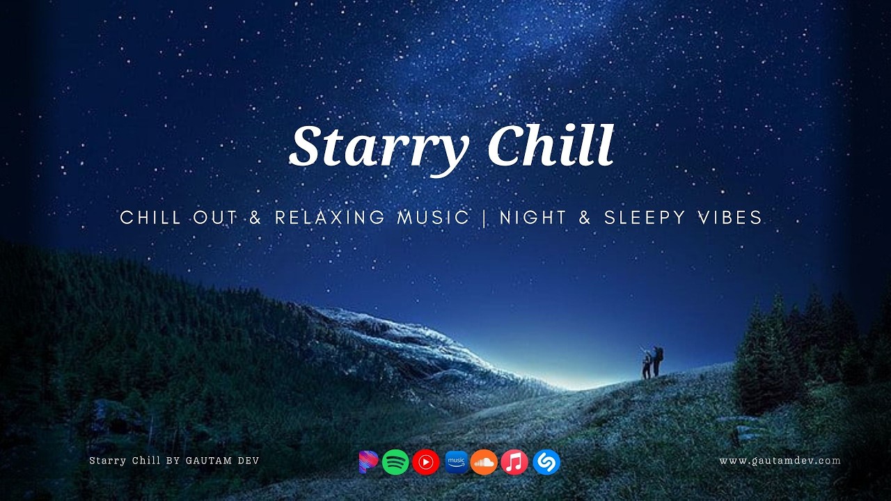Starry Chill - Chill Out & Relaxing Music | Night & Sleepy Vibes - YouTube