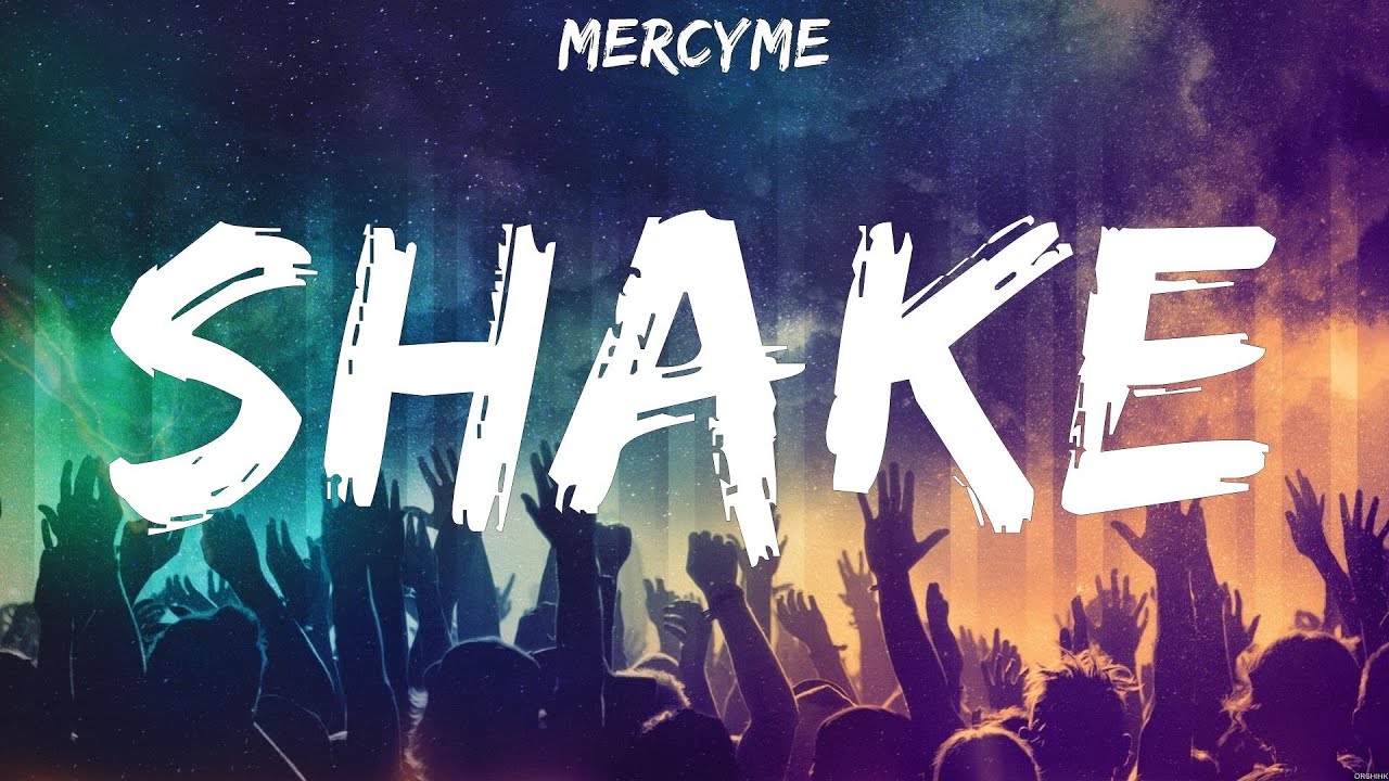 MercyMe Shake Lyrics Matthew West, Brandon Lake, Chris Tomlin #2 - YouTube