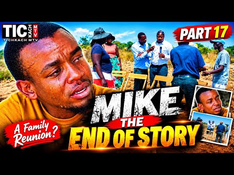Mike 17 End of the Story  Makunha Kunha 
