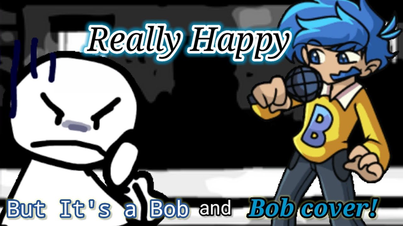 Bob Is Really Happy (Really Happy But It's a Bob and Bob cover!)/fnf ...