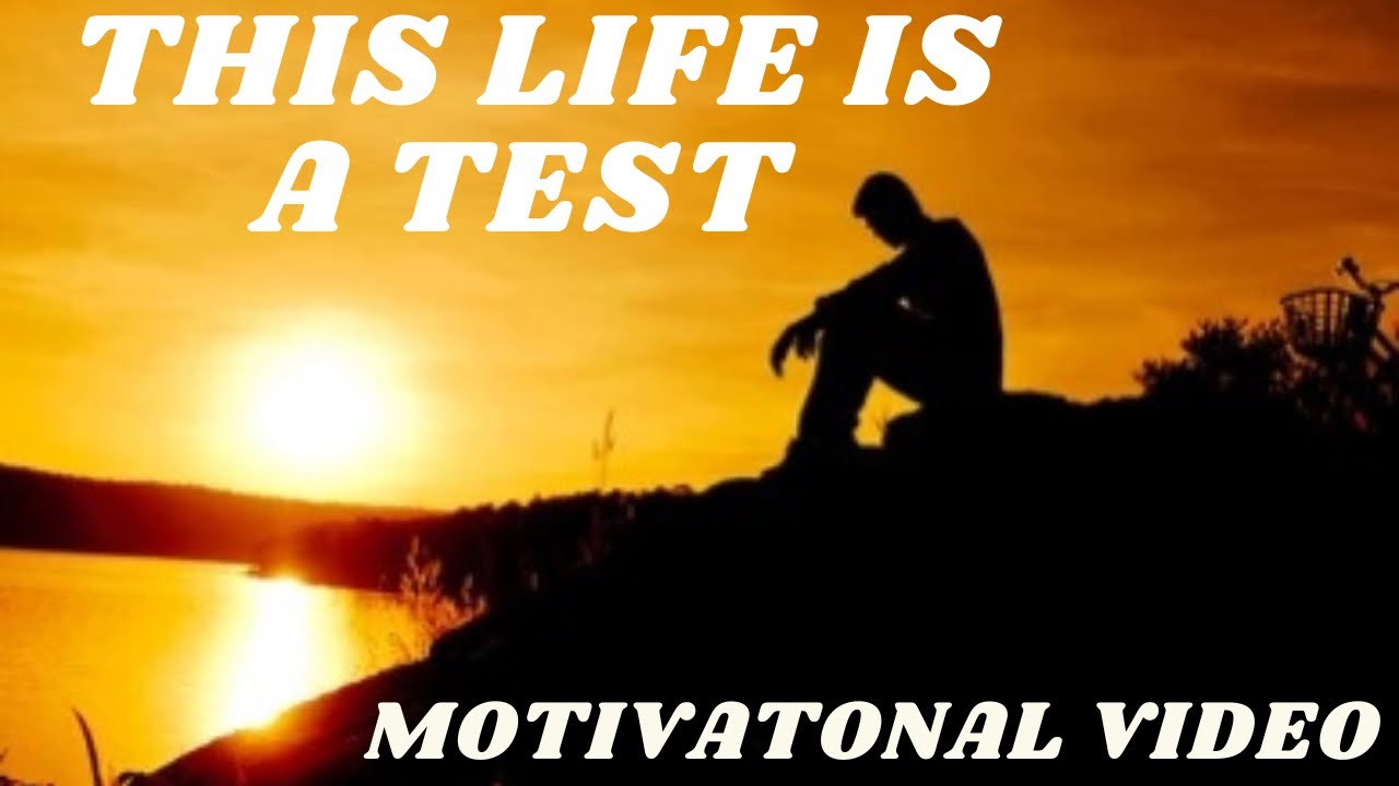 Motivational video | this life is a test | we will go through fear and ...