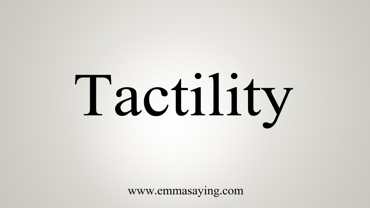 How To Say Tactility - YouTube
