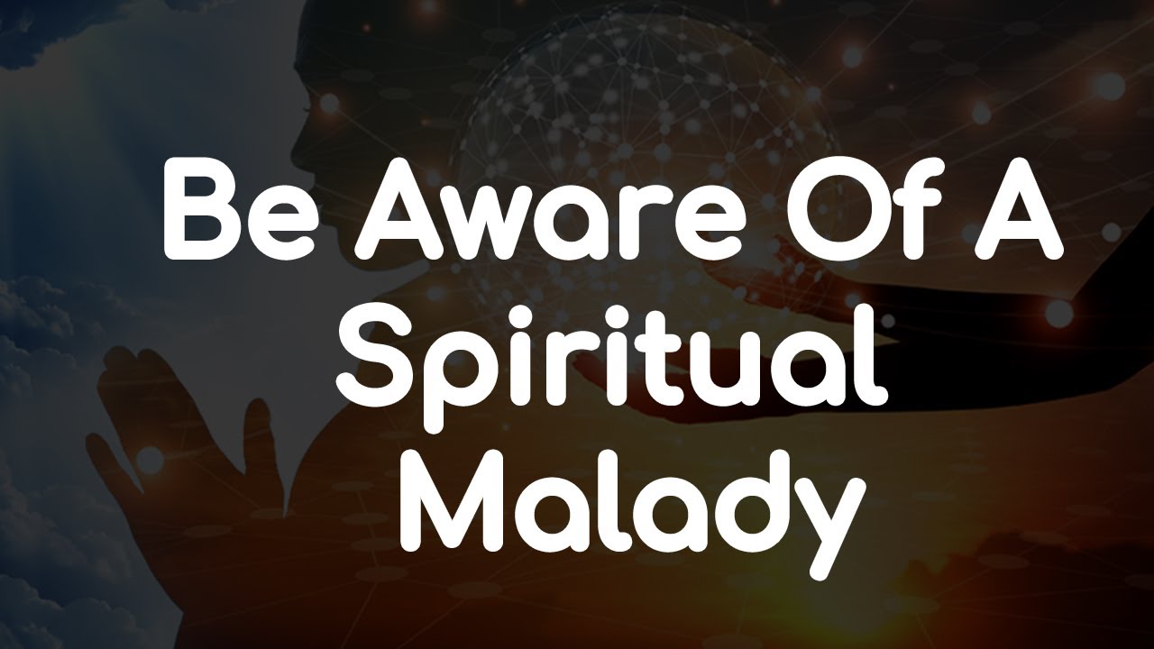 Be Aware Of A Spiritual Malady With These 15 Revealing Signs - YouTube
