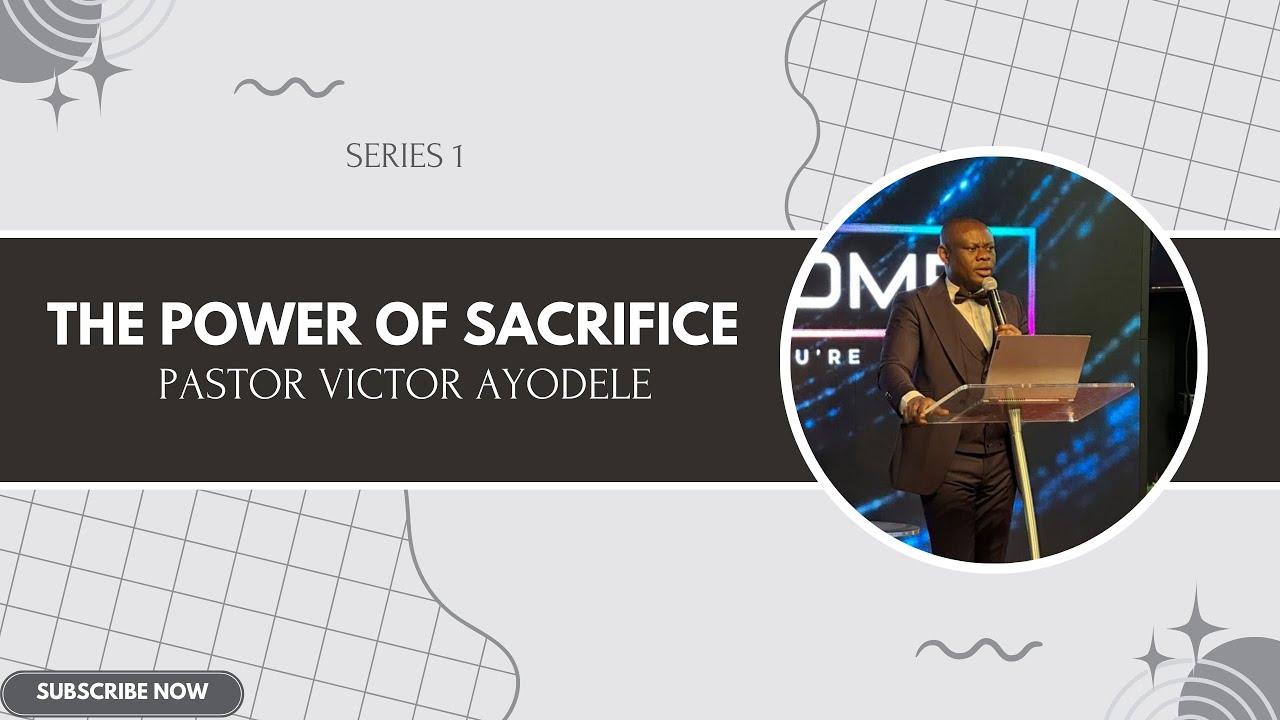 THE POWER OF SACRIFICE BY PASTOR VICTOR AYODELE - YouTube
