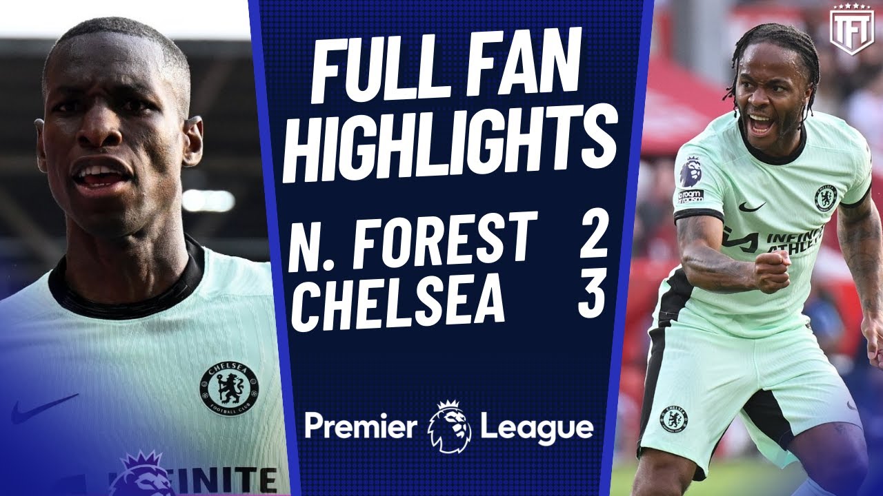 Chelsea SENSATIONAL COMEBACK! Nottingham Forest 2-3 Chelsea Highlights ...