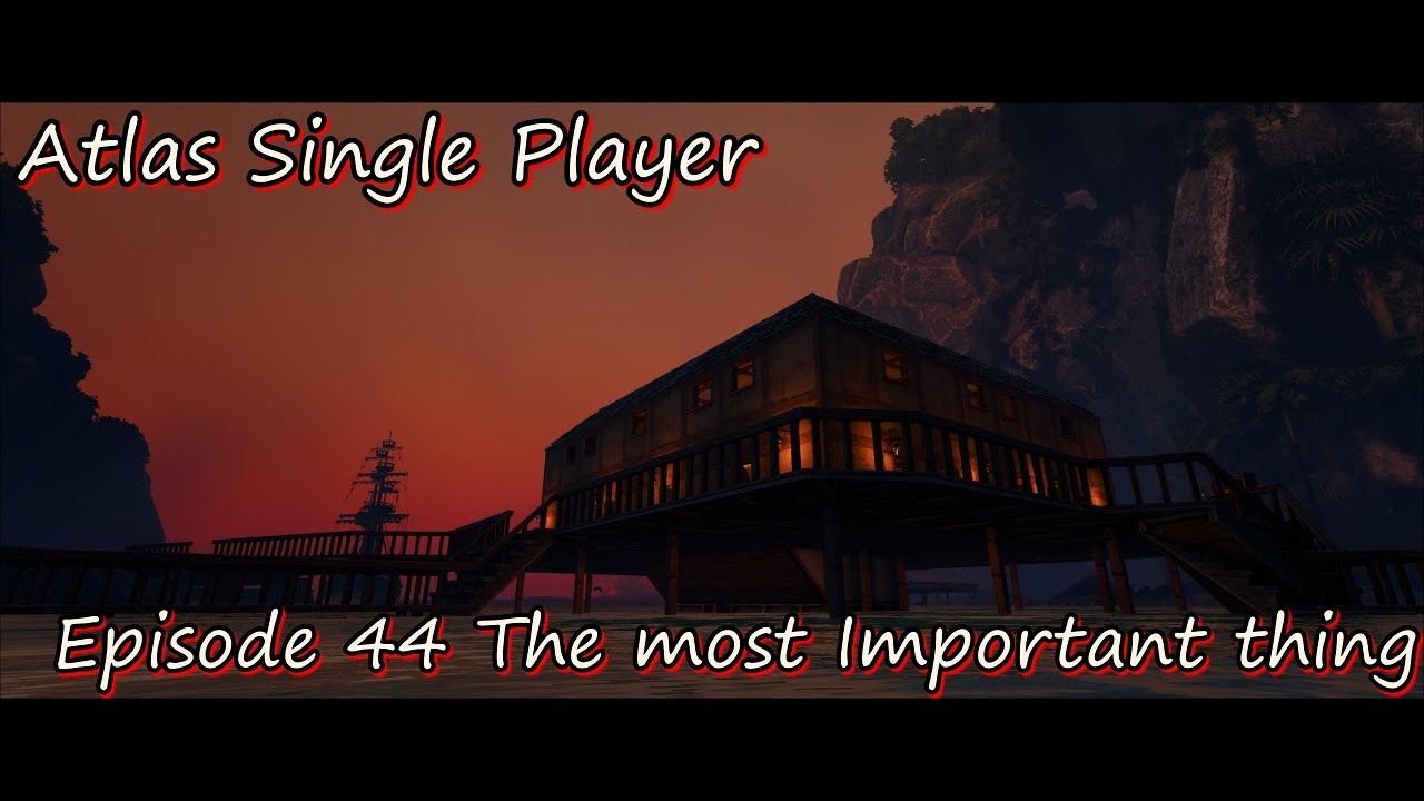 Atlas Single Player Episode 44 The most Important Thing - YouTube