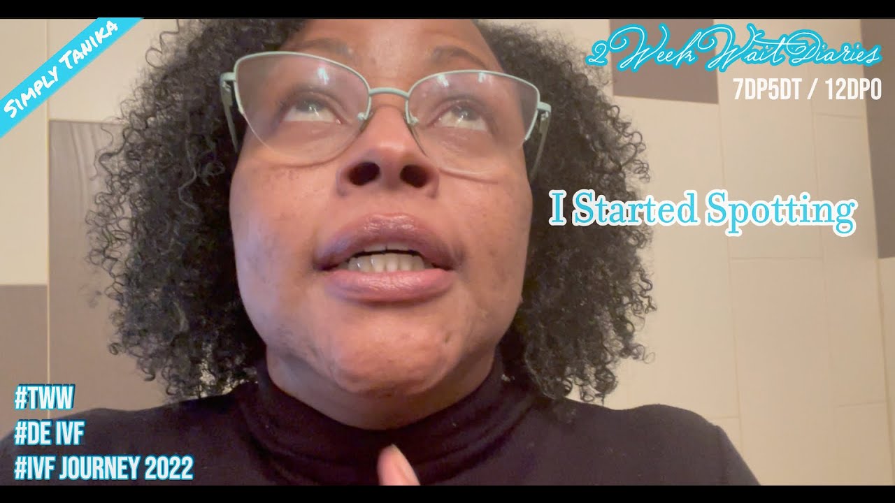 I Started Spotting | Two Week Wait Diaries | 7DP5DT / 12 DPO | Simply ...