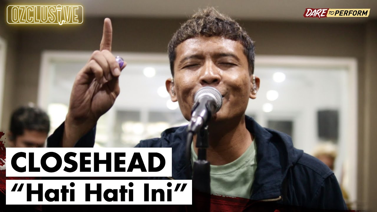 CLOSEHEAD - HATI HATI INI | OZCLUSIVE - YouTube