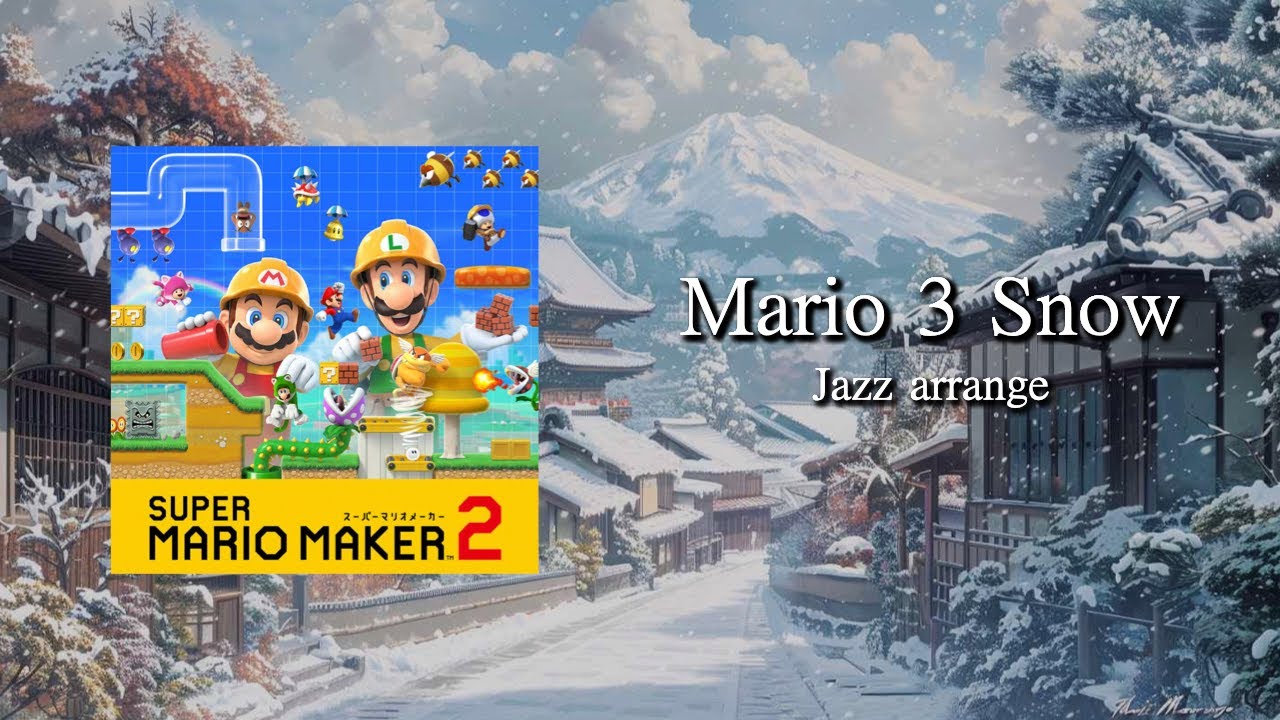 [Jazz Arrange] Snow (Super Mario Bros. 3) - Super Mario Maker 2 OST ...