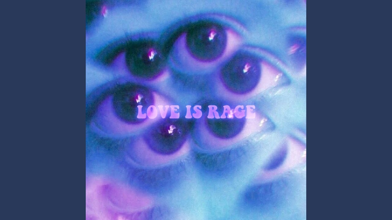 LOVE IS RAGE - YouTube Music