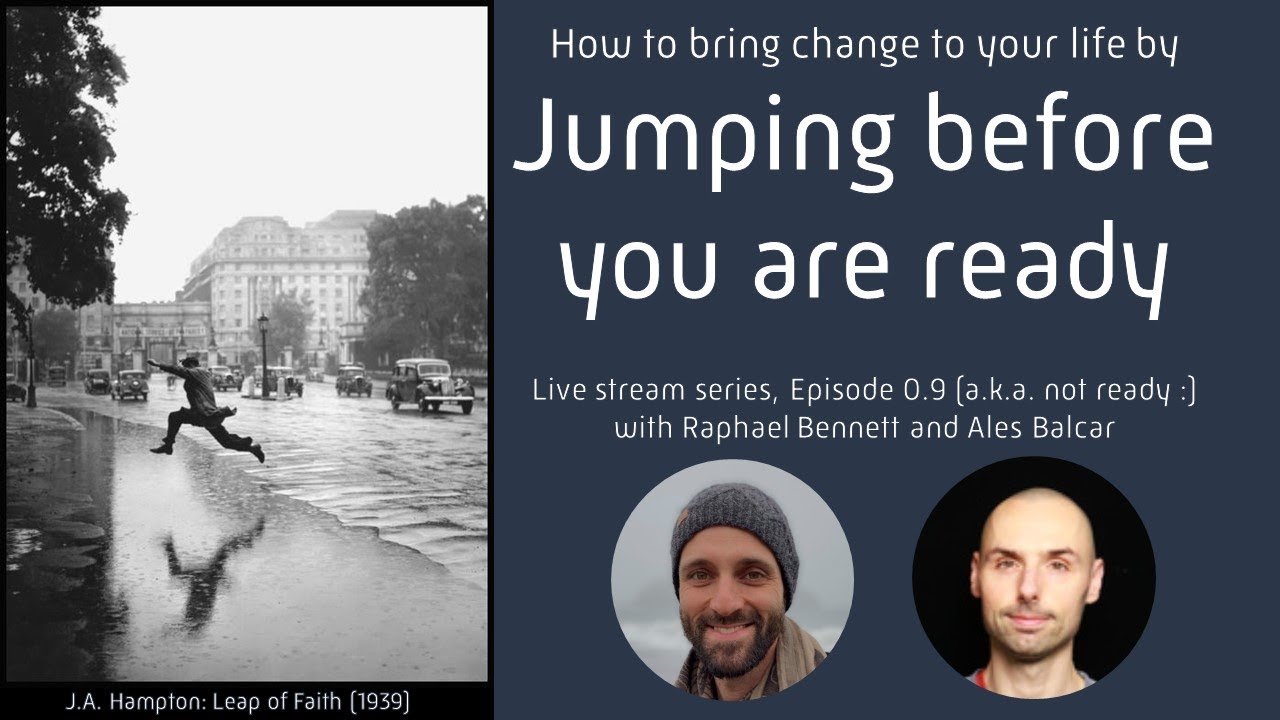 How to bring change to your life by "jumping before you are ready ...